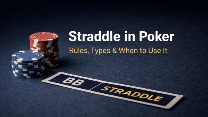 Straddle in Poker: Rules, Types & When to Use It